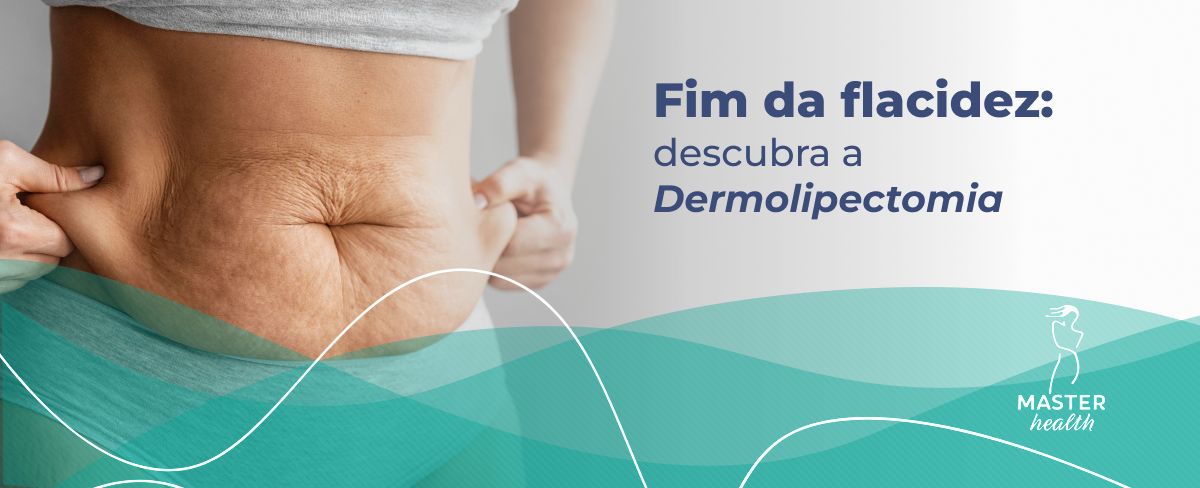 Solução para a flacidez: conheça a Dermolipectomia - Blog Master Health